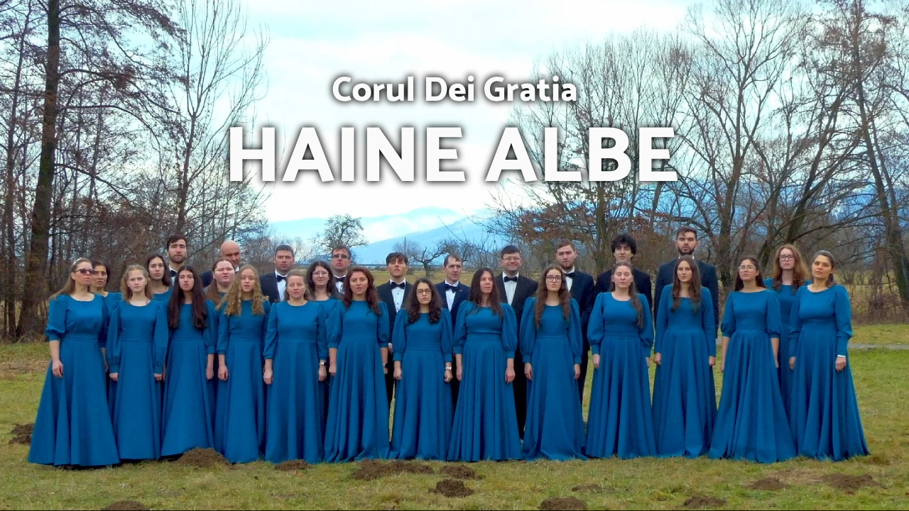 „HAINE ALBE” - Corul Dei Gratia | AZS-MR